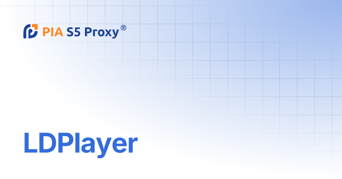 LDPlayer | PIA S5 Proxy
