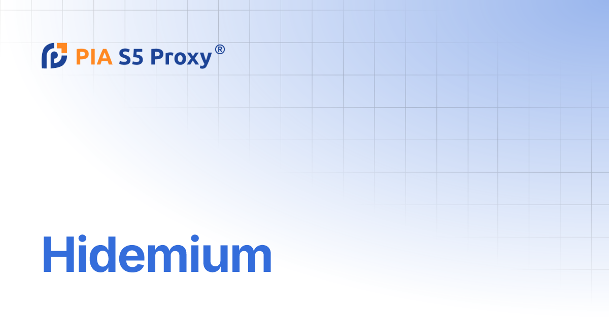 Hidemium | PIA S5 Proxy