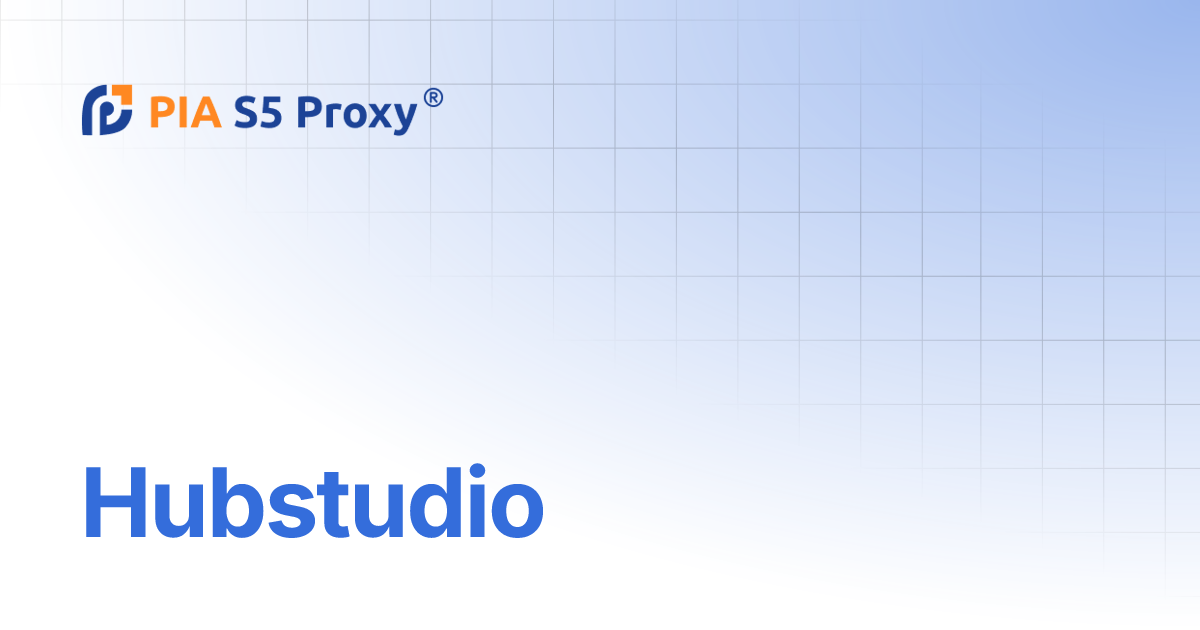Hubstudio | PIA S5 Proxy