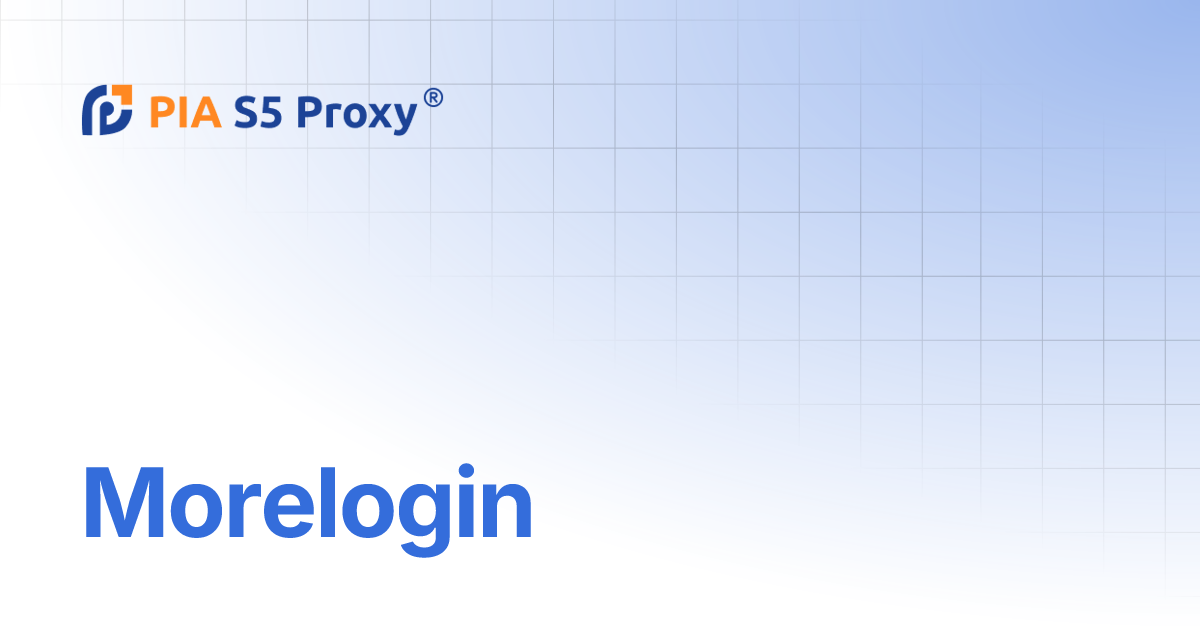 Morelogin | PIA S5 Proxy