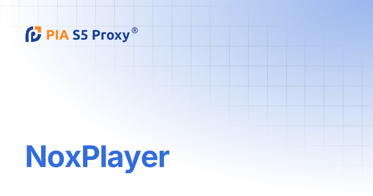 NoxPlayer | PIA S5 Proxy