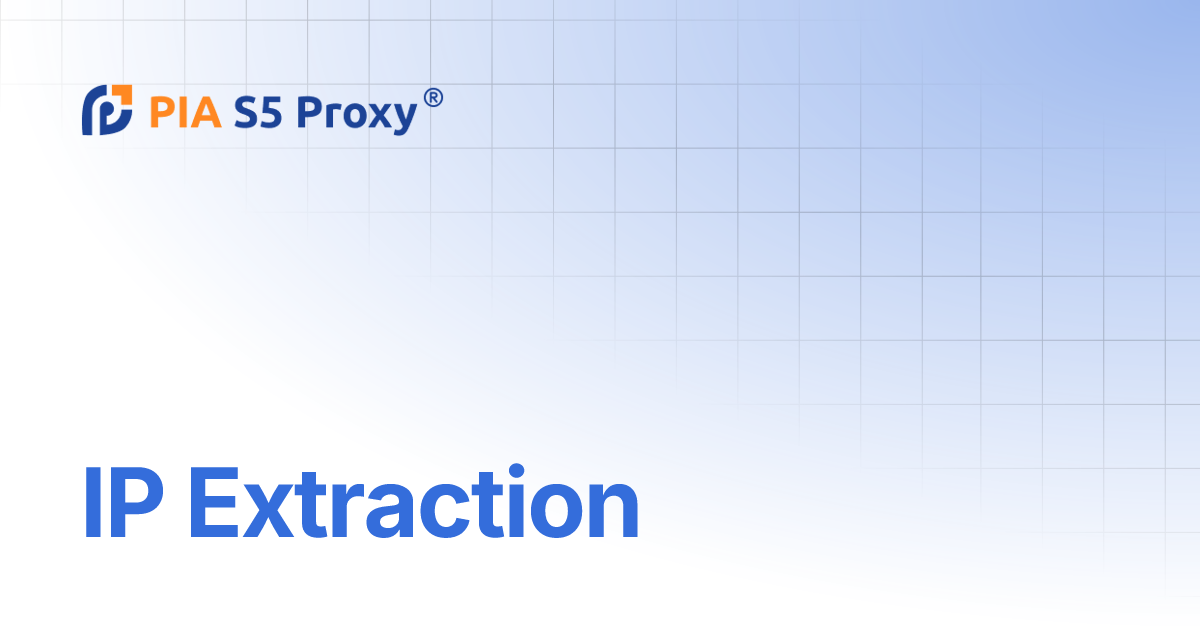 IP Extraction | PIA S5 Proxy
