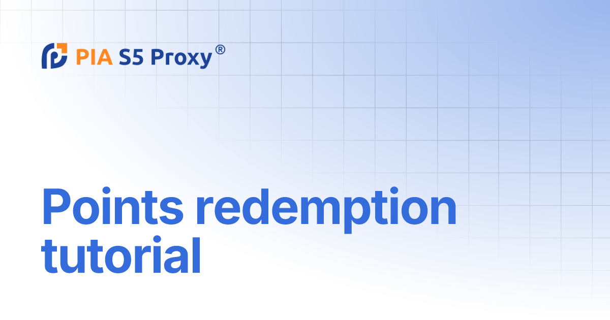 Points redemption tutorial | PIA S5 Proxy