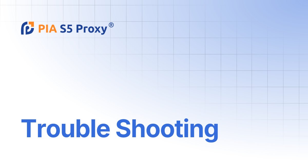 Trouble Shooting | PIA S5 Proxy