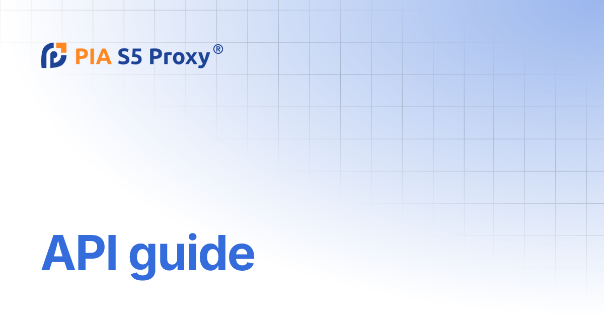 API guide | PIA S5 Proxy