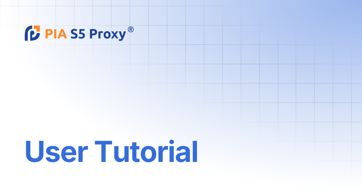 User Tutorial | PIA S5 Proxy