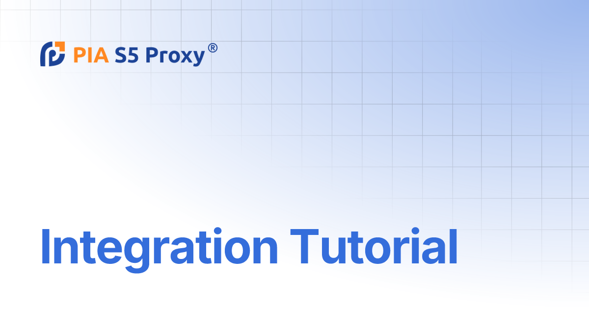 Integration Tutorial | PIA S5 Proxy