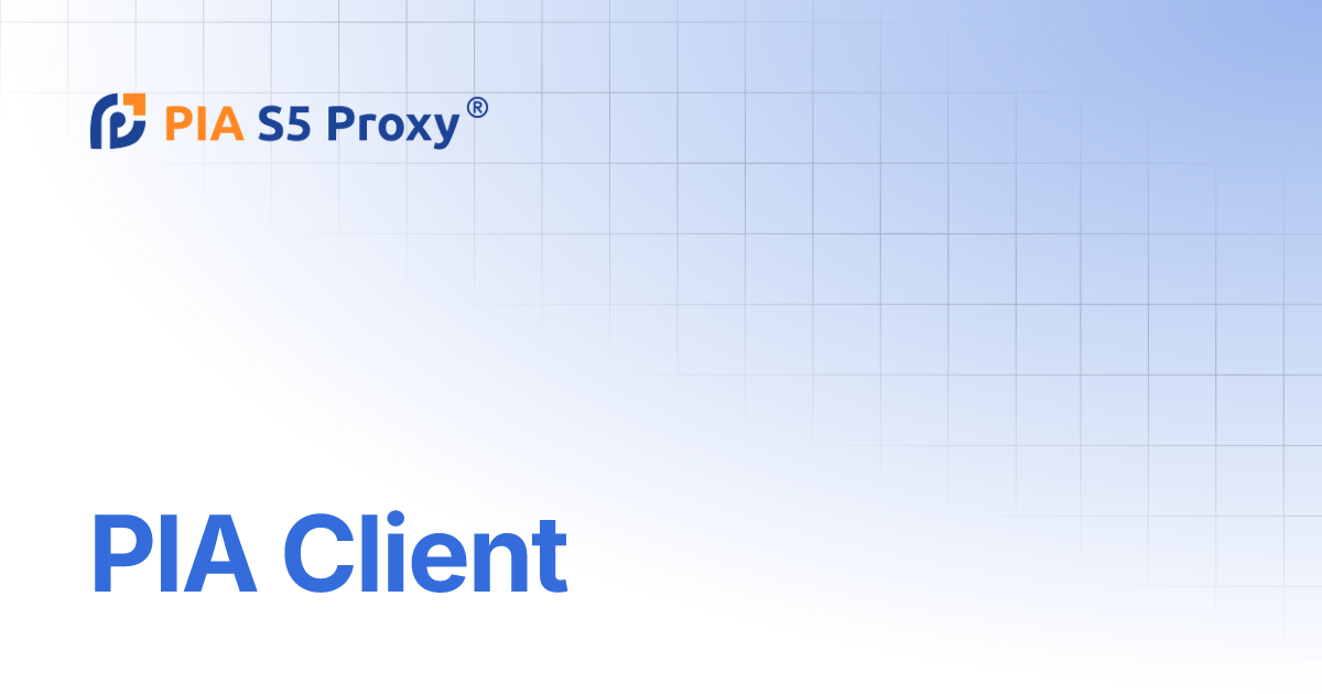 PIA Client | PIA S5 Proxy